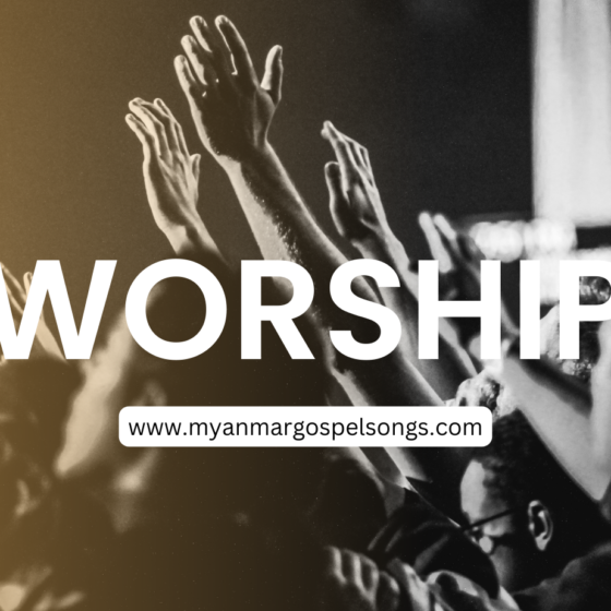 Worship Myanmar Gospel Songs